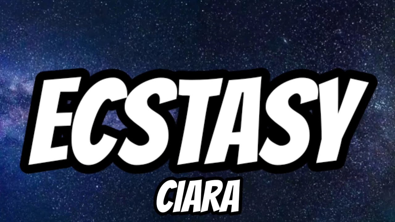 Ciara - Ecstasy (Lyrics) - YouTube