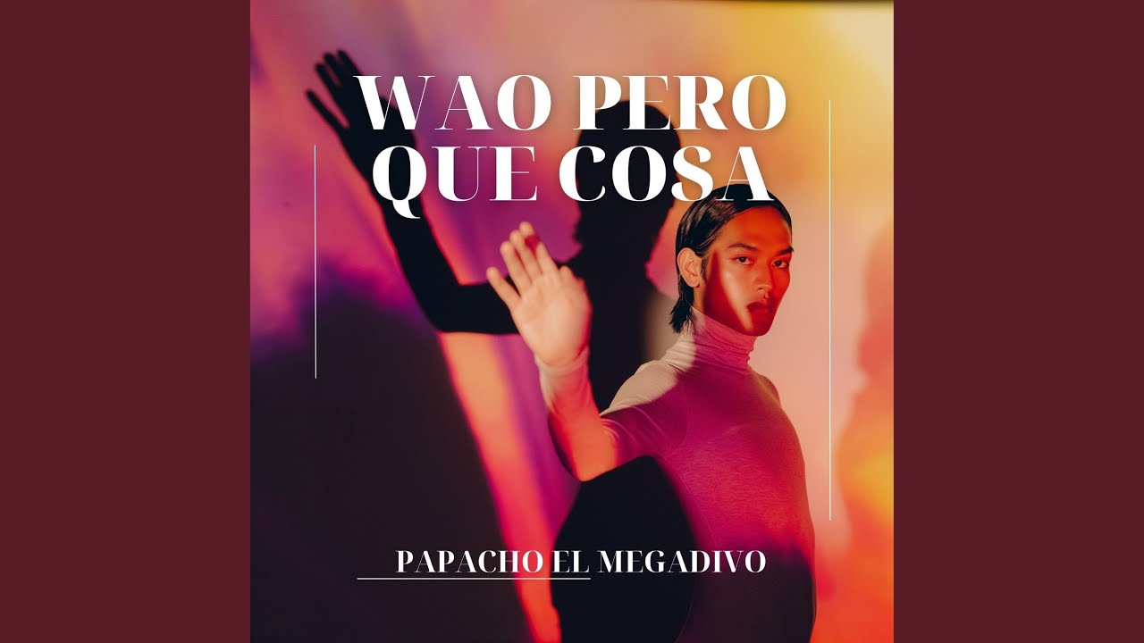 Wao Pero Que Cosa - YouTube