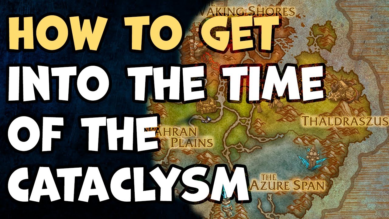 How to get into the time of the Cataclysm WoW - YouTube