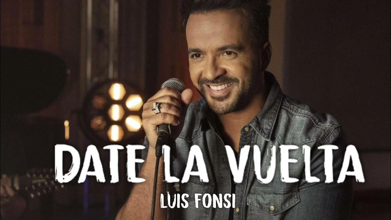 Luis fonsi date la vuelta lyrics - YouTube