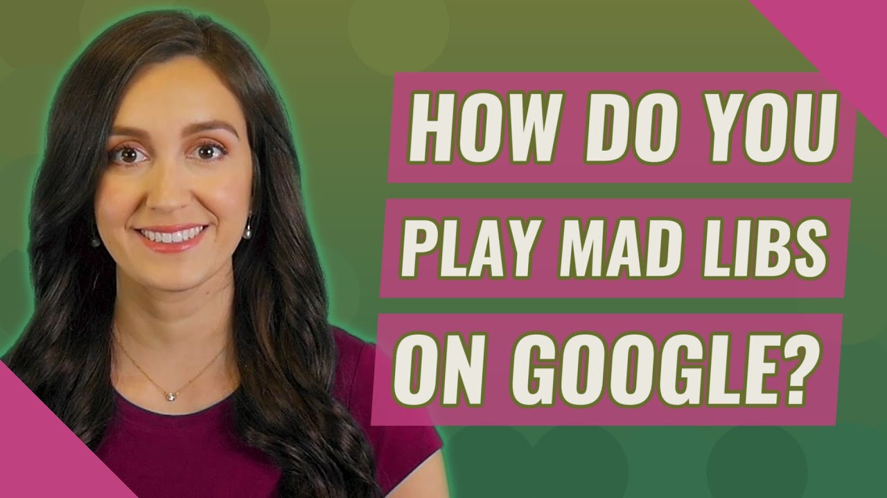 How Do You Play Mad Libs On Google YouTube how-do-you-play-mad-libs-on-google-youtube