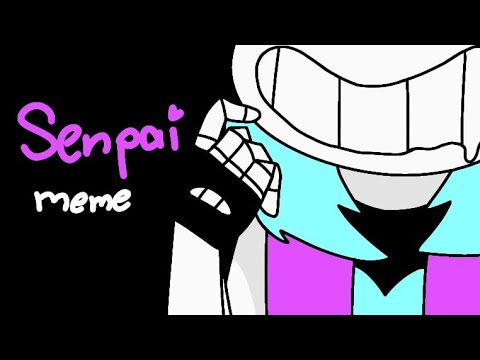 Senpai meme | sansby [underlust] - YouTube