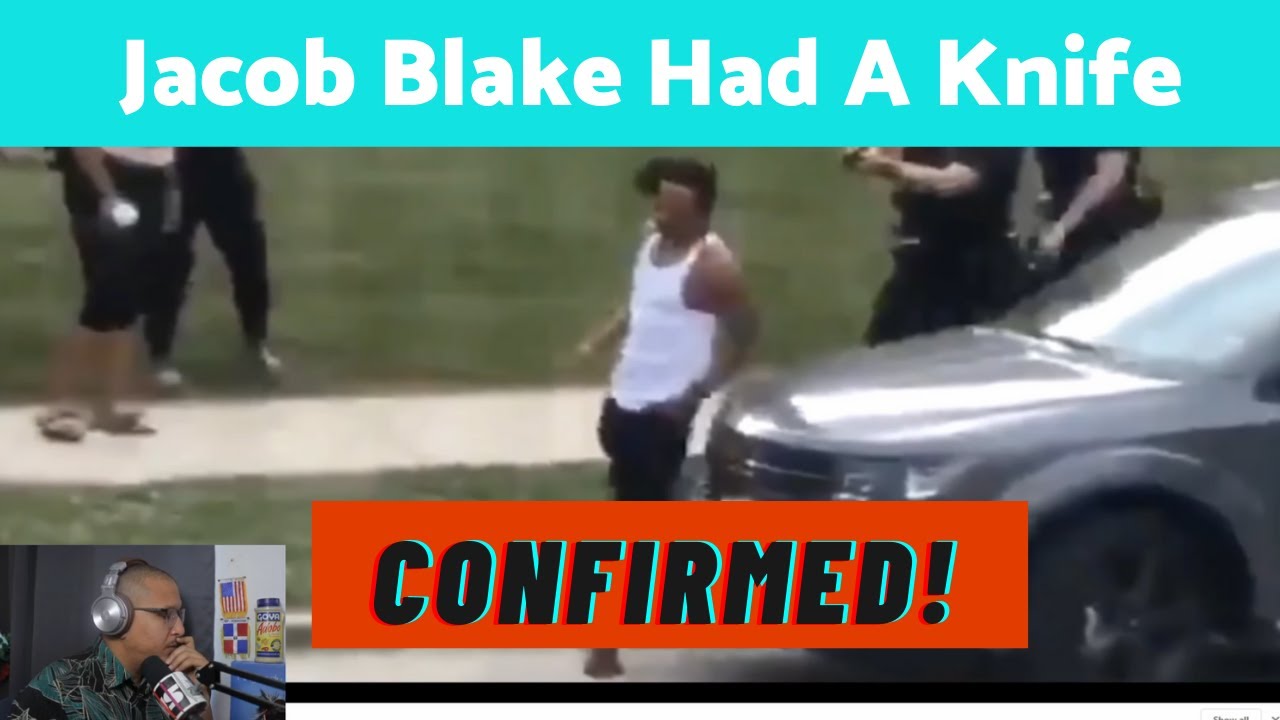Jacob Blake Had A Knife & The Cops Knew He Did - YouTube