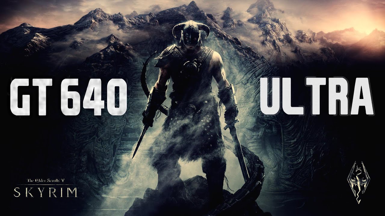 The Elder Scrolls V Skyrim Ultra Settings GT 640/C2D E7300 - YouTube