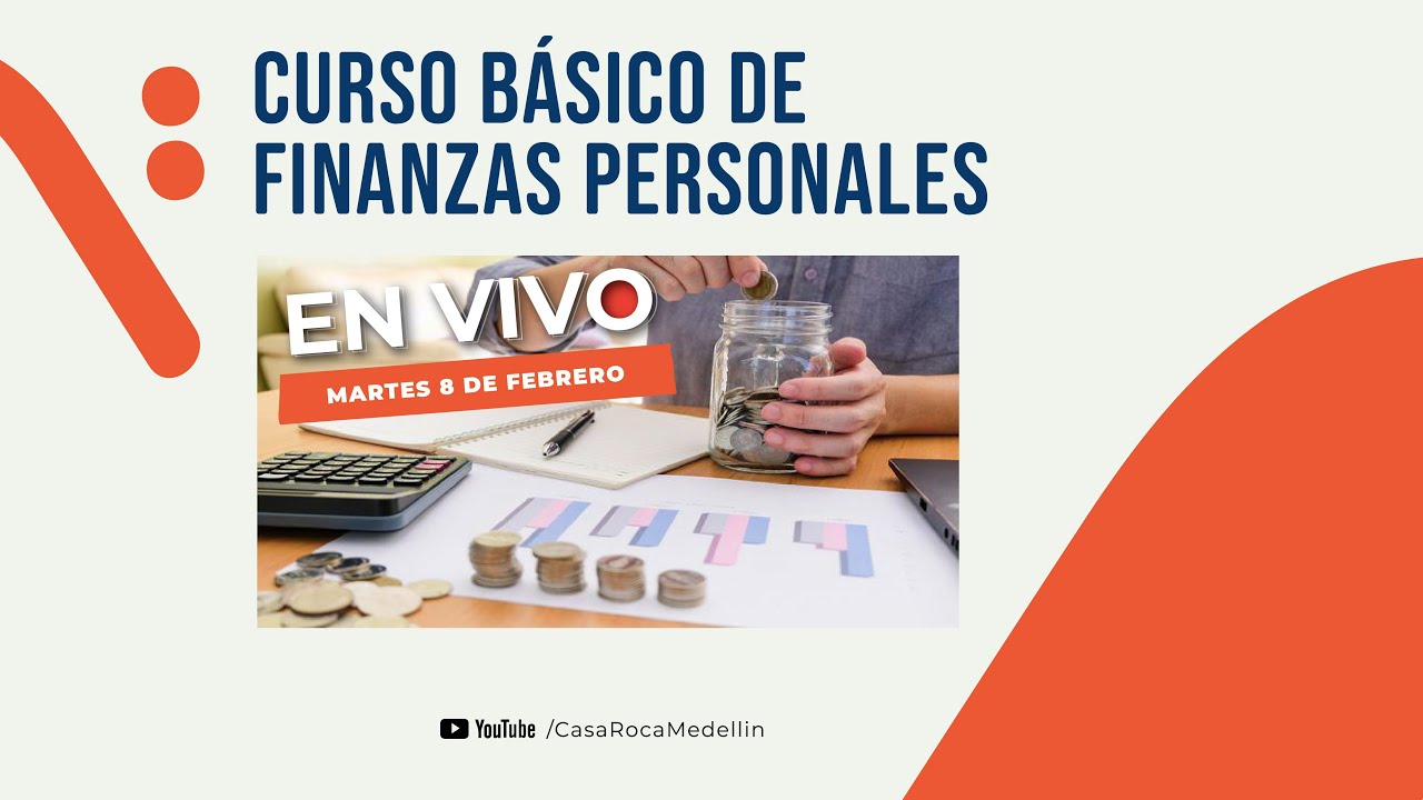 Curso Básico de Finanzas Personales - Sesión 1 - YouTube