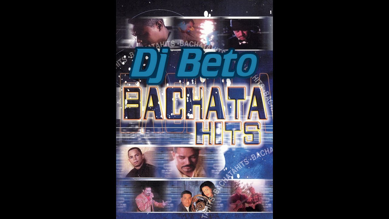 Dj Beto - Bachata Hits Mix (2007) - YouTube