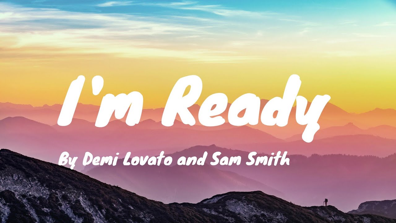 I’m Ready - Demi Lovato and Sam Smith (Lyrics) - YouTube
