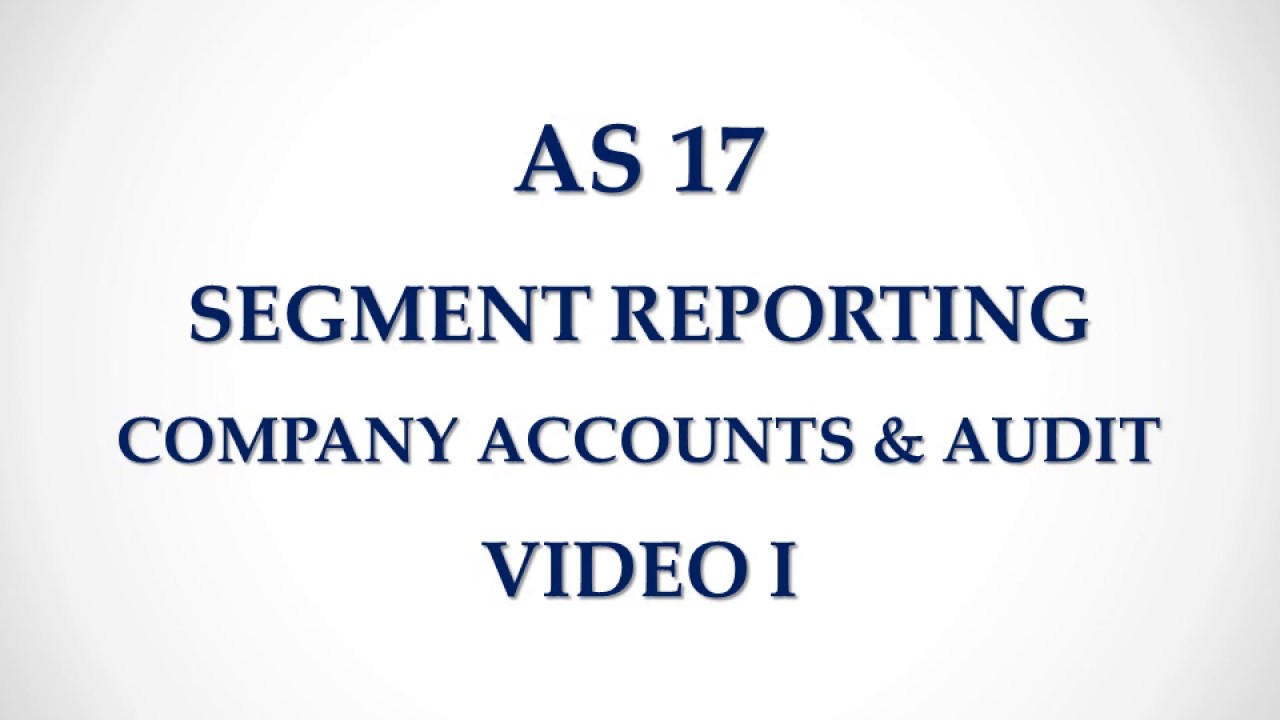 AS 17 - SEGMENT REPORTING - CONCEPT EXPLANATION- IN ENGLISH -PAPER 12 - ICMAI INTERMEDIATE ...