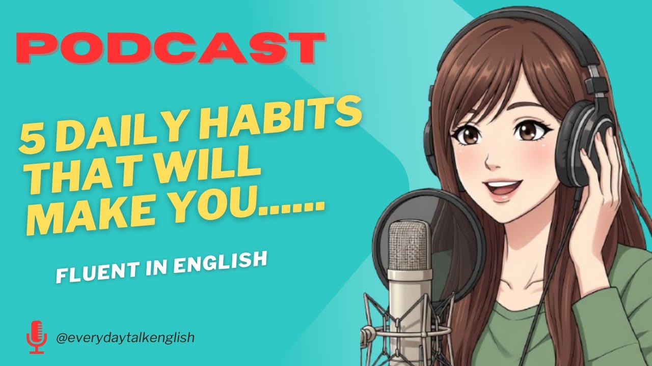 5 HABITS That Will Make You Fluent In English | English Podcast - YouTube