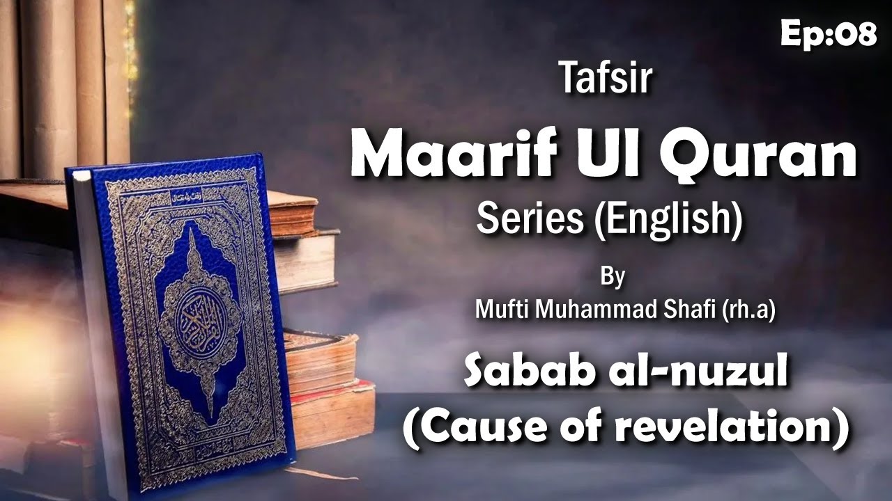 Importance of Sabab al Nuzul (Cause of Revelation) | Tafsir Maarif ul ...