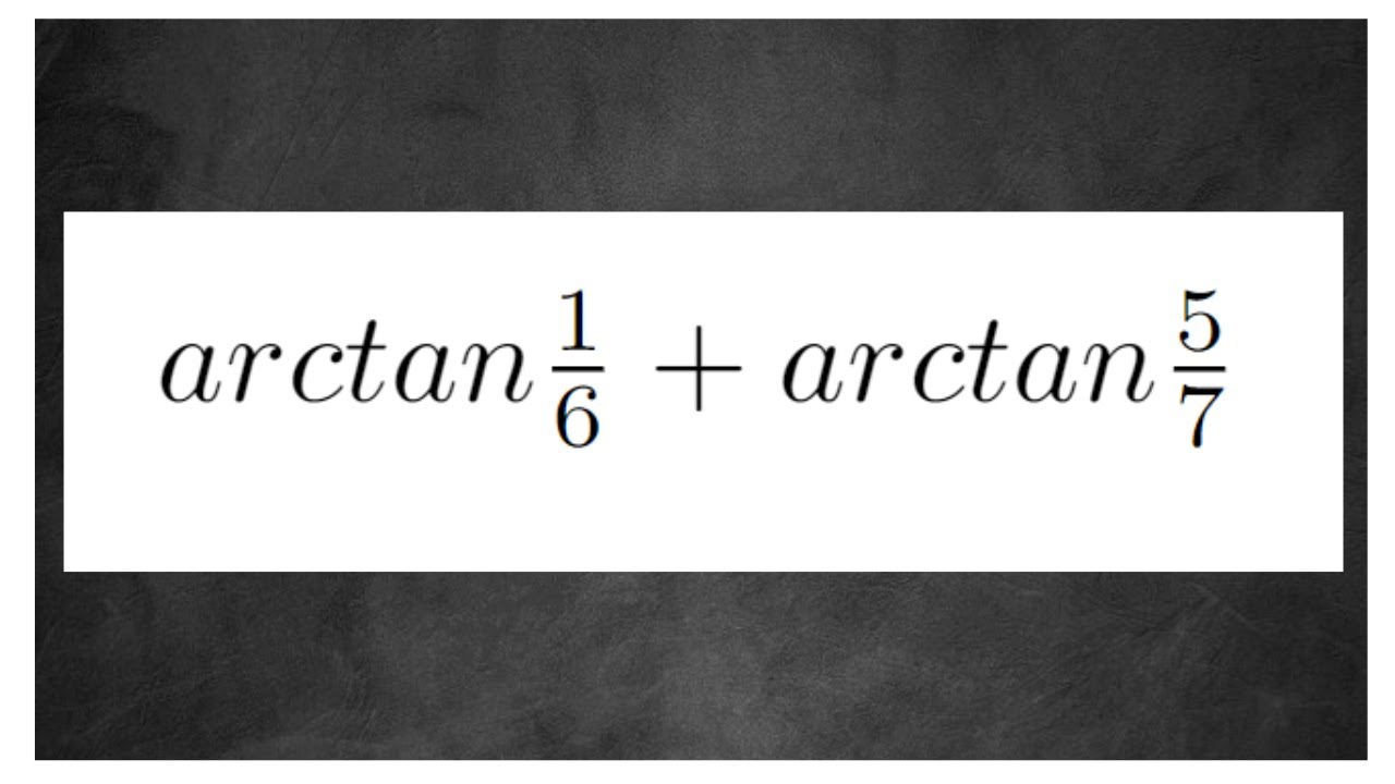 Hallar el valor de arctan(1/6)+arctan(5/7) - YouTube