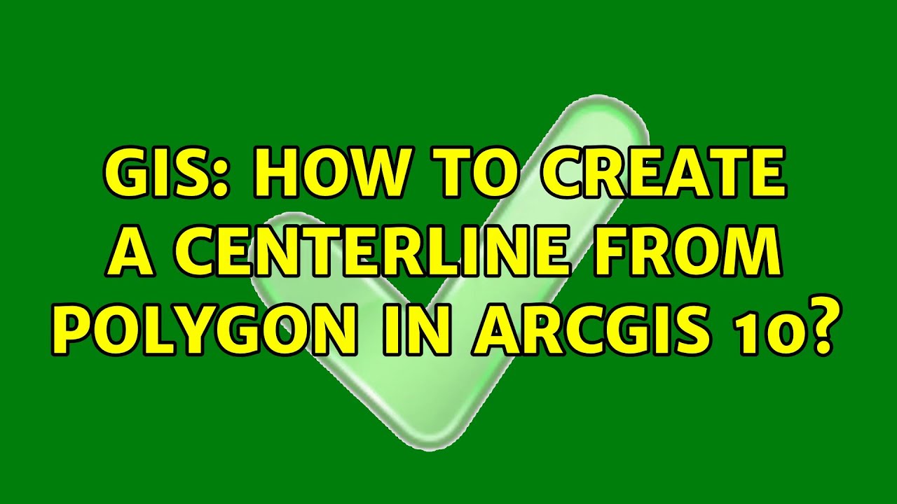 GIS: How to create a centerline from polygon in Arcgis 10? (2 Solutions ...
