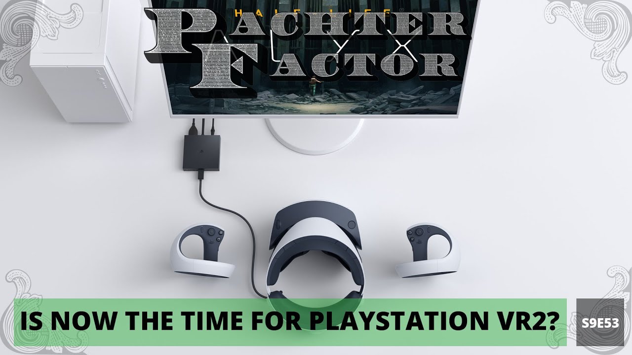 Is now the time for PlayStation VR2? - Pachter Factor S9E53 - YouTube