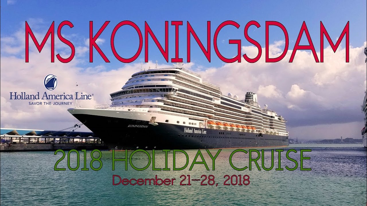 MS Koningsdam - 2018 Holiday Cruise (Post Dry Dock) - YouTube