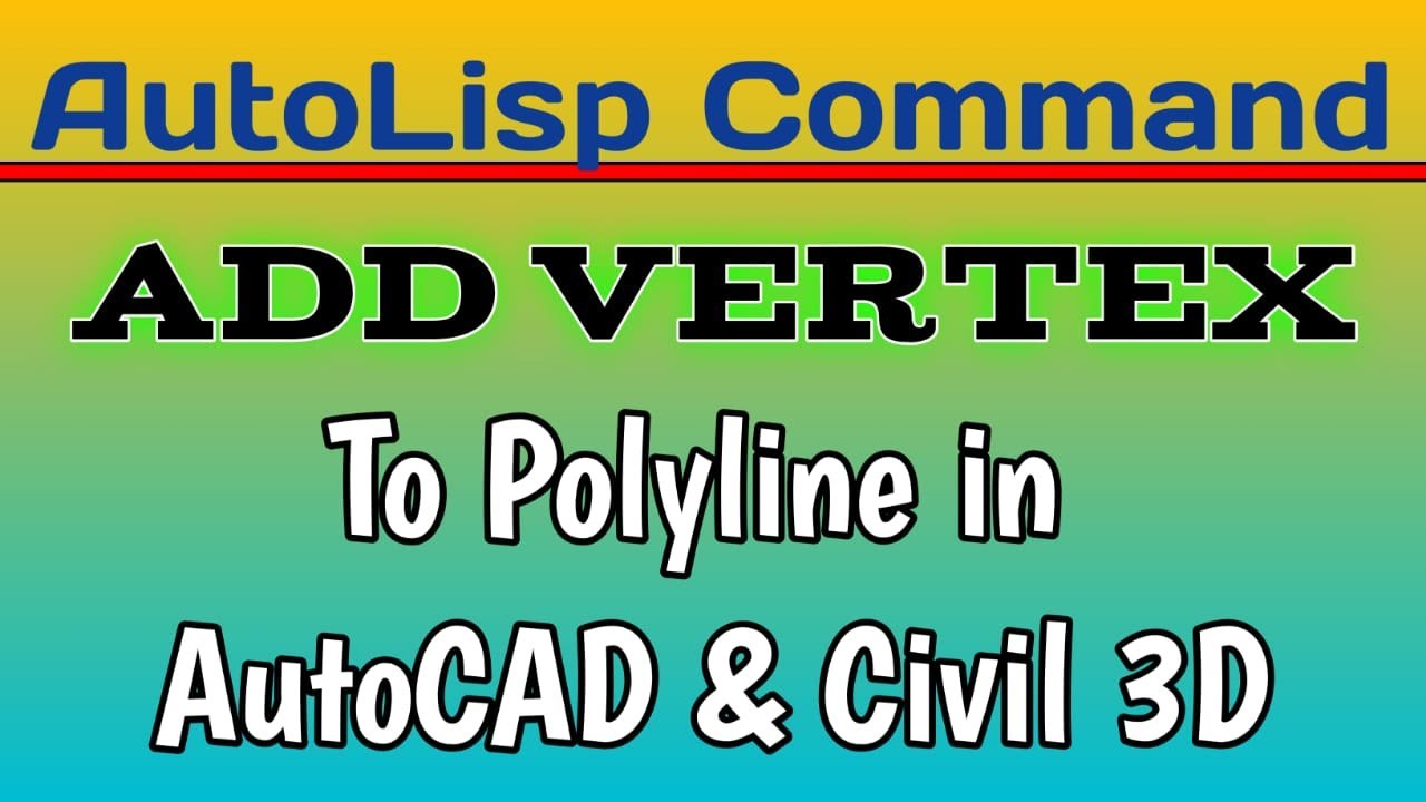 Autolisp Commands How To Add Vertex To Polyline Using Autolisp Command In Autocad And Civil 3d 1168