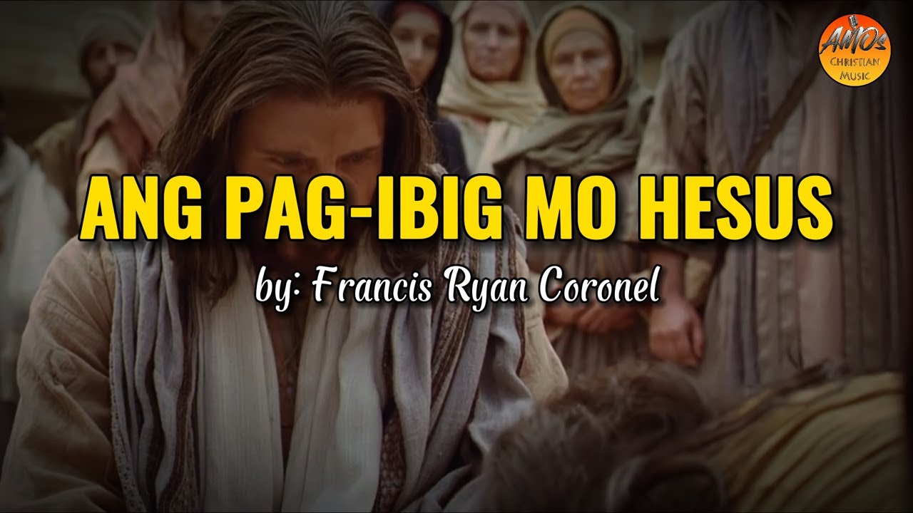 Ang Pag ibig Mo Hesus by: Francis Ryan Coronel - YouTube