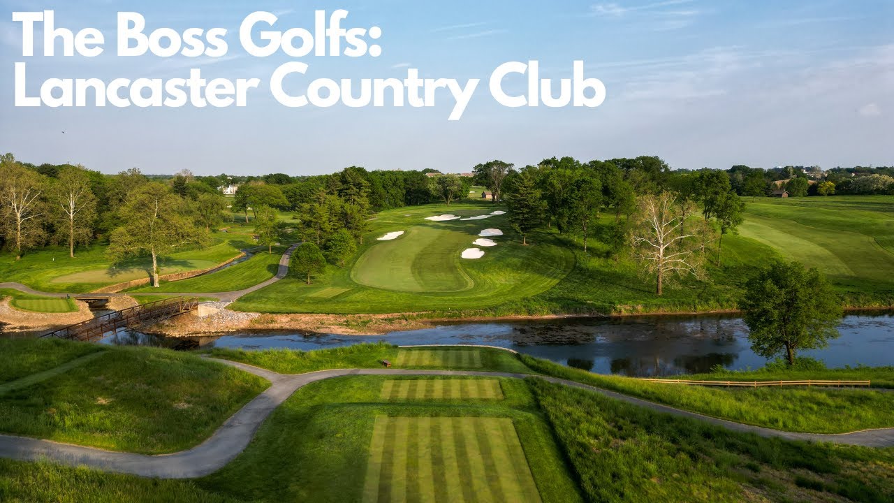 Lancaster Country Club - Meadow Creek/ Dogwood - The Boss Golfs - YouTube
