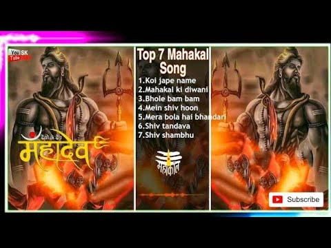 Top 7 Mahakal song || Best Mahakaal Song ll Har Har Mahadev || SK MUSIX ...