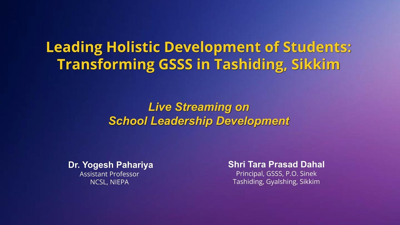 NIEPA : Leading Holistic Development of Students: Transforming GSSS in ...
