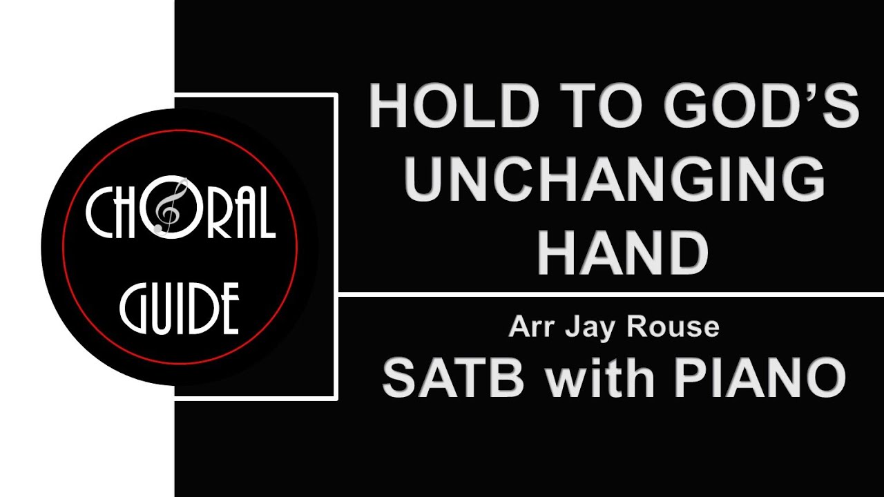 Hold to God's Unchanging Hand - SATB with PIANO | Arr Jay Rouse - YouTube