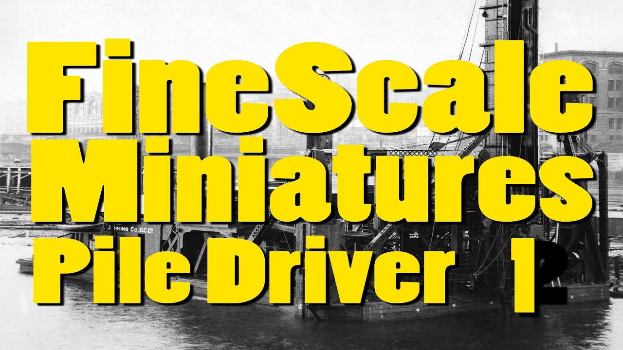 Finescale Miniatures Pile Driver Pt 1 | Model Railroad Craftsman Kit ...