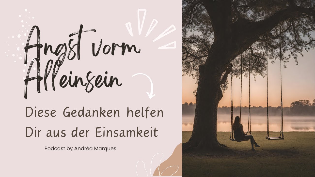 Angst vorm Alleinsein | Diese Gedanken helfen dir aus der Einsamkeit ...