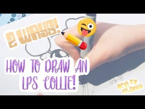 How to draw LPS! ⚬ How to Draw an LPS Collie! 2 WAYS! #DrawLPS - YouTube