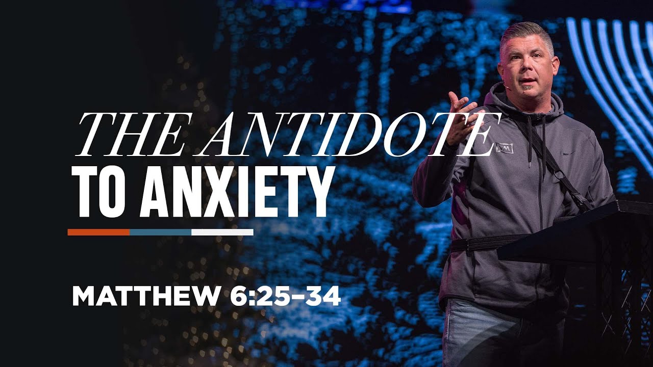 The Antidote to Anxiety | Matthew 6:25–34 | Adam Bailie - YouTube