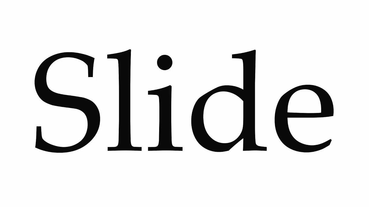 How to Pronounce Slide - YouTube