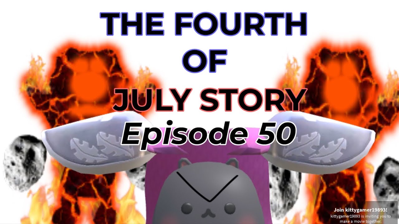 THE 4TH OF JULY STORY EPISODE 50 - YouTube