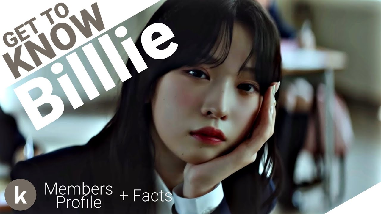 Billlie (빌리) Members Profile + Facts (Birth Names, Positions etc ...