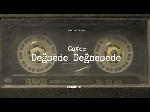 Değsede Değmesede 