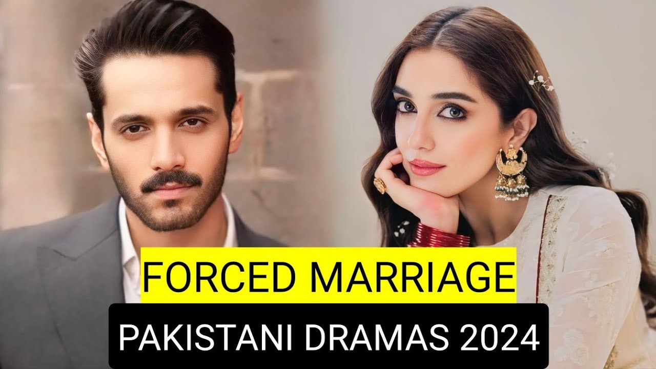 Top 8 Forced Marriage Pakistani Dramas 2024 - YouTube
