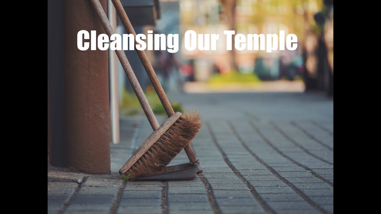 Cleansing Our Temple - YouTube