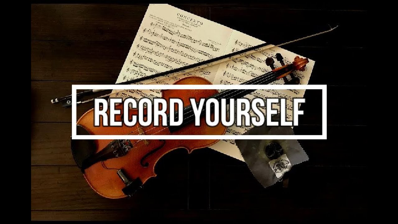 How to Practice the Violin: Record Yourself - YouTube