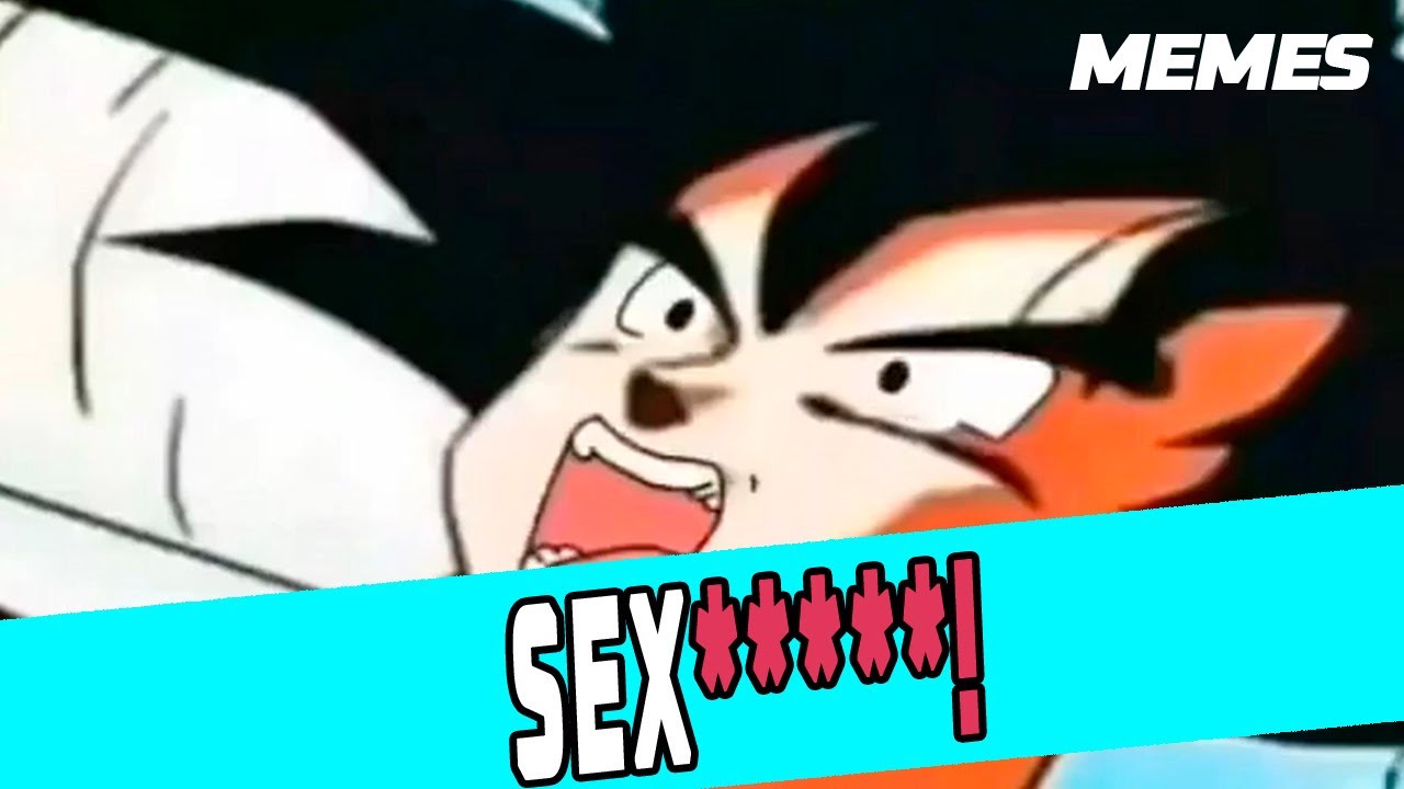🤣🎬 Memes Gritando Sexoo Goku Dragon Ball Z Memes Dragonballz Tevacarnal Youtube