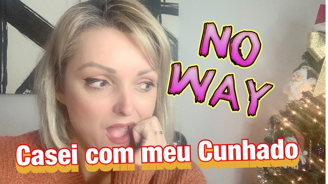Casei Com Meu Cunhado Irmao Do Meu Marido Youtube