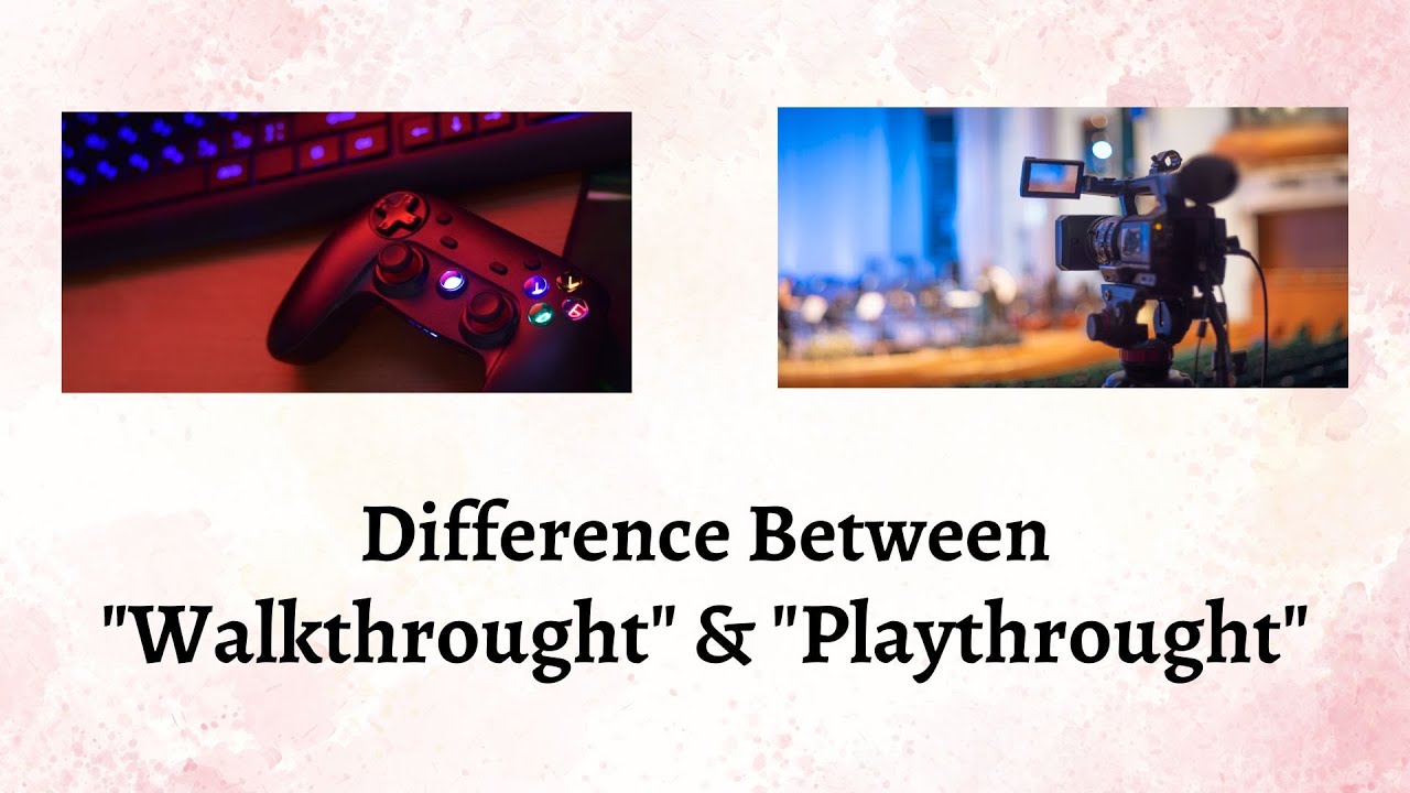 Difference Between Walkthrought and Playthrought | Unraveling the ...
