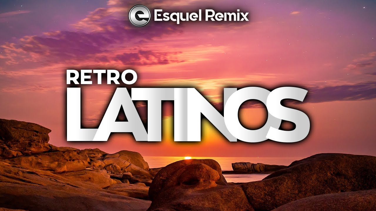 RETRO LATINOS MIX 2020 - ENGANCHADO 2020 | Esquel Remix - YouTube