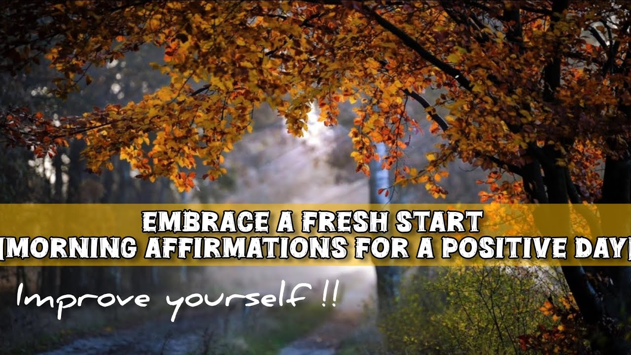 Embrace a Fresh Start | Morning Affirmations for a Positive Day # ...