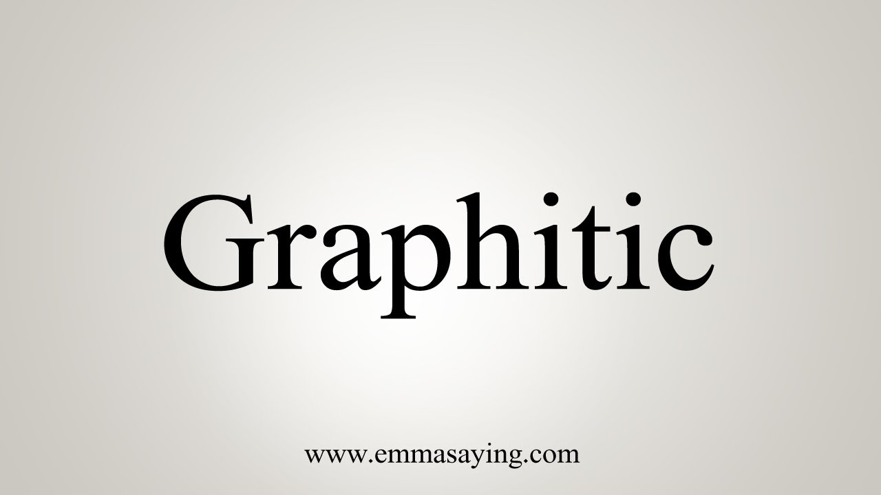 How To Say Graphitic - YouTube