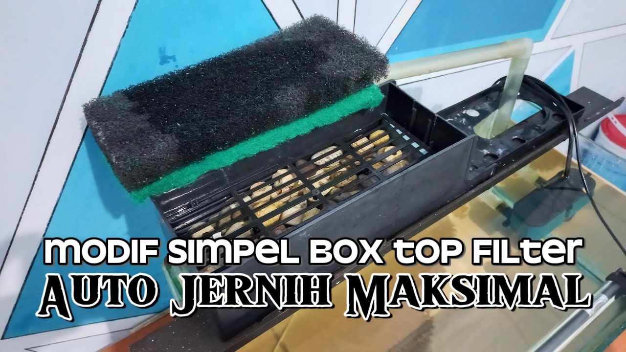 Modifikasi Box Filter, Tips Jernih Maksimal Box Filter, Filter Media ...