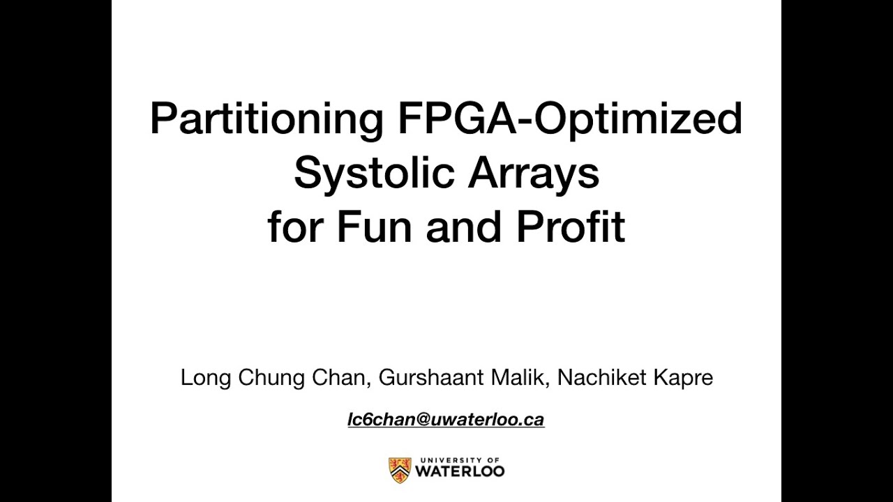 Fpt 2019 Partitioning Fpga Optimized Systolic Arrays For Fun And Profit Youtube