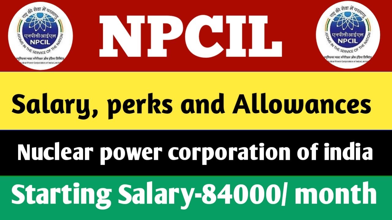 NPCIL | Salary ,Perks & Allowances | After 7th pay commission | For all ...