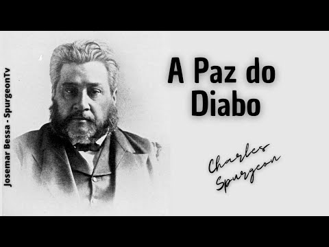 A Paz do Diabo | C. H. Spurgeon ( 1834 - 1892 )