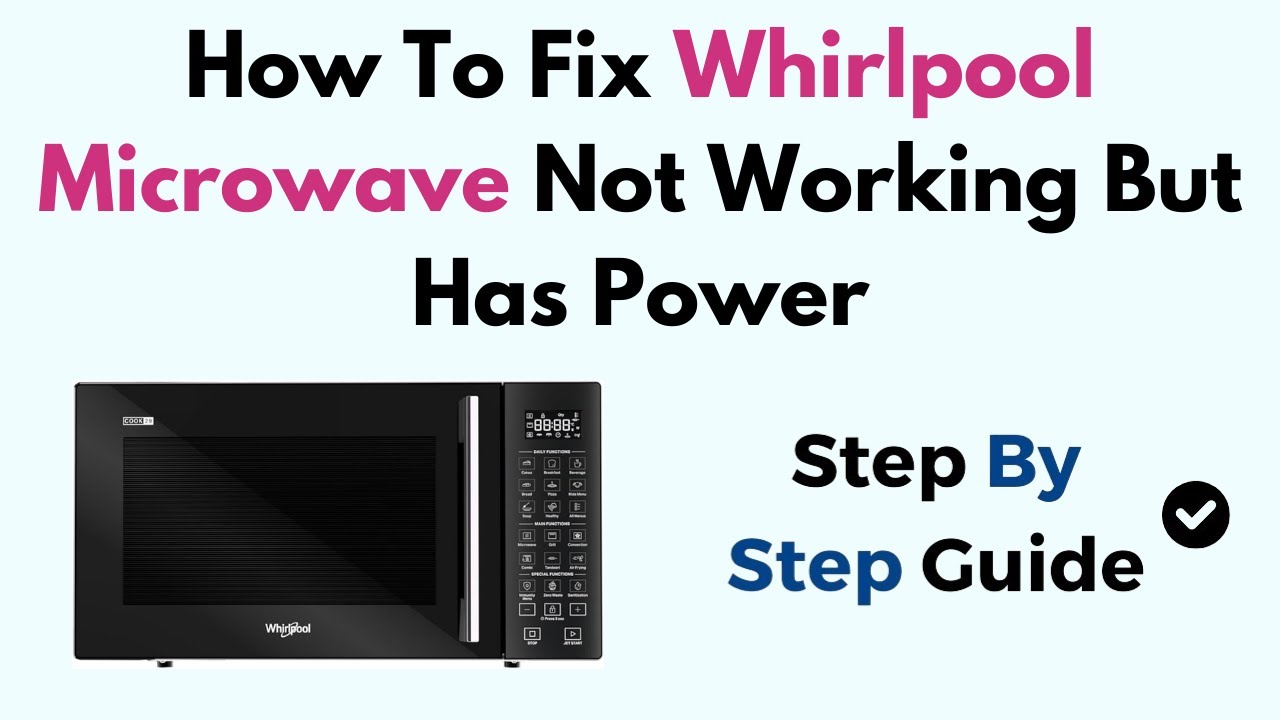 How To Fix Whirlpool Microwave Not Working But Has Power - YouTube