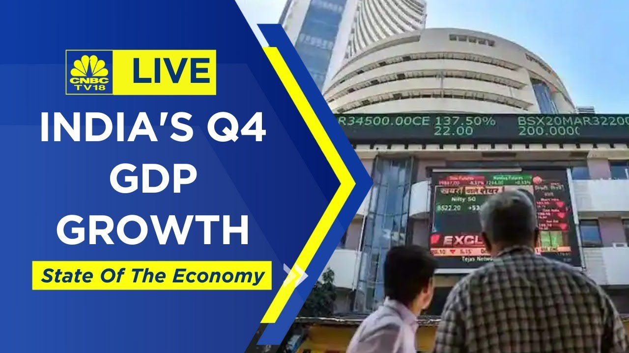 CNBC TV18 LIVE: India's Q4 GDP Growth | FY23 GDP AT 7.2% | State Of The ...