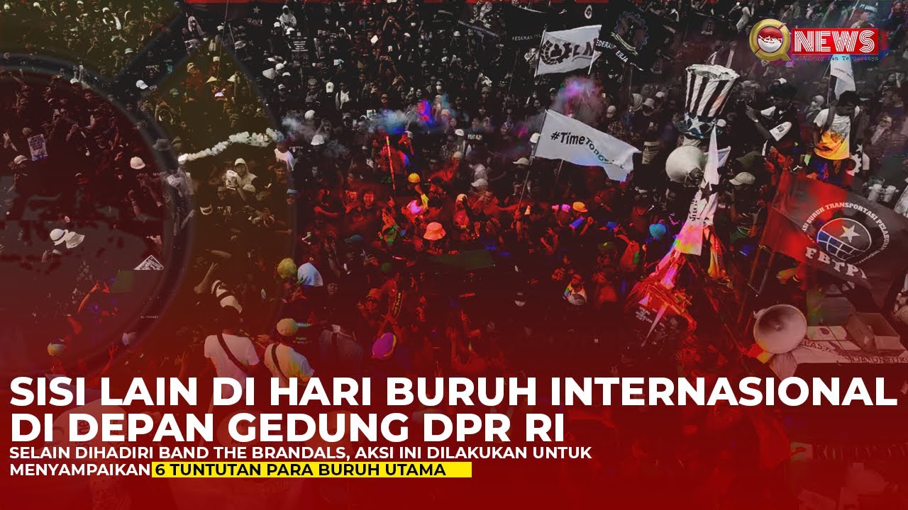SISI LAIN DI HARI BURUH INTERNASIONAL DI DEPAN GEDUNG DPR RI - YouTube