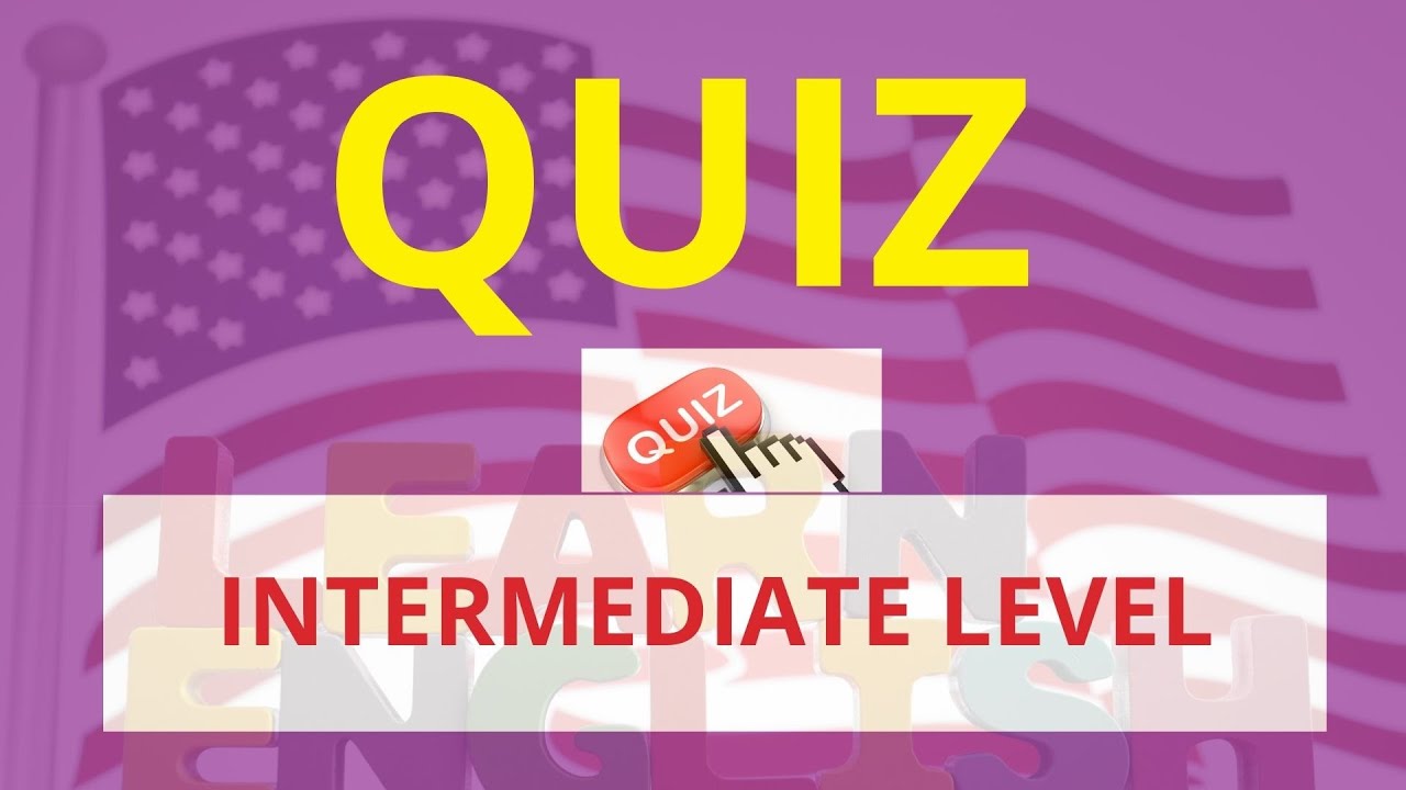 INTERMEDIATE ENGLISH QUIZ PART 3 || JEAN IDIOMAS || - YouTube