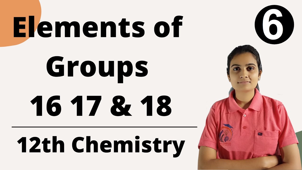Elements of Group 16, 17, and 18 Class 12th Chemistry Part 6 - YouTube